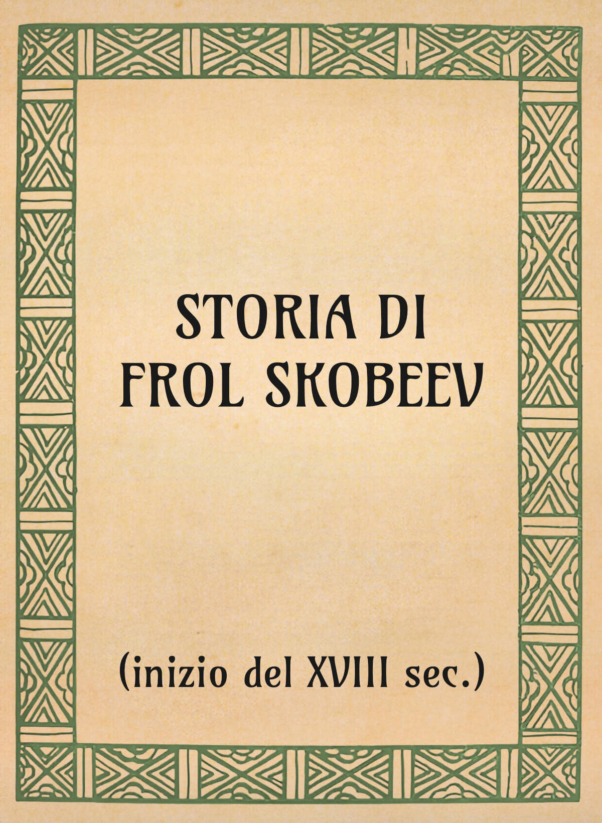 Storia di Frol Skobeev (inizio del xviii secolo) - Operus